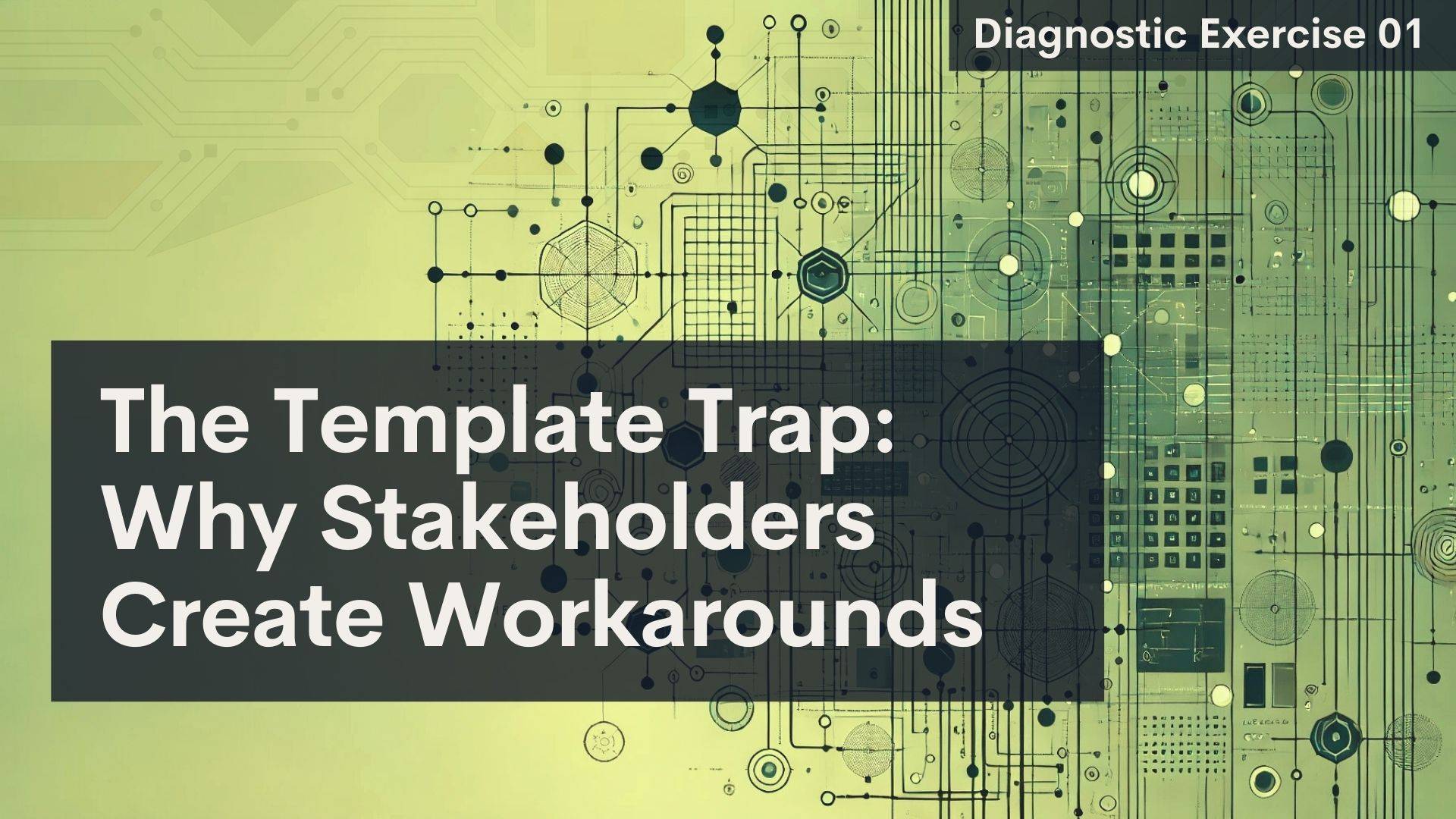 Diagnostic #1 Exercise: The Template Trap - Anthony Veltri